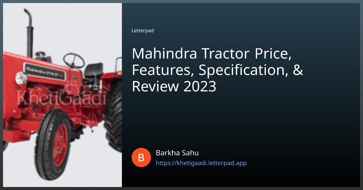 Mahindra Tractor Price, Features, Specification, & Review 2023 | by ...