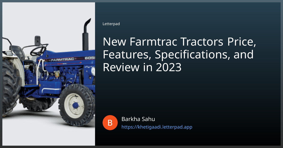 New Farmtrac Tractors Price, Features, Specifications, and Review in ...